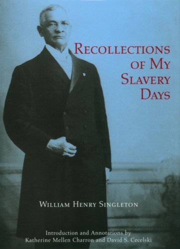 Recollections of My Slavery Days by William Henry Singleton | Goodreads