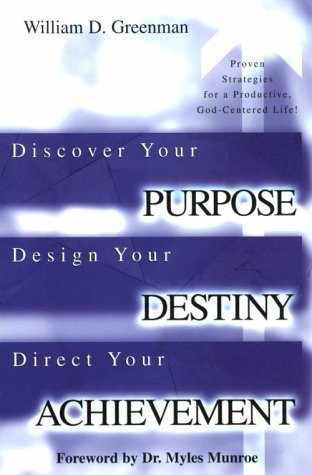 Discover Your Purpose! Design Your Destiny! Direct Your Achievement ...