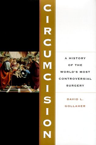 Circumcision: A History Of The World's Most Controversial Surgery by ...