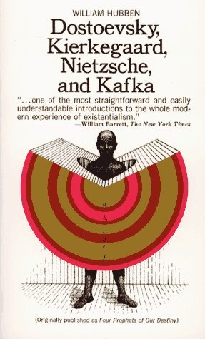 Dostoevsky, Kierkegaard, Nietzsche and Kafka by William Hubben | Goodreads