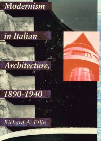 Modernism in Italian Architecture, 1890-1940 by Richard A. Etlin ...