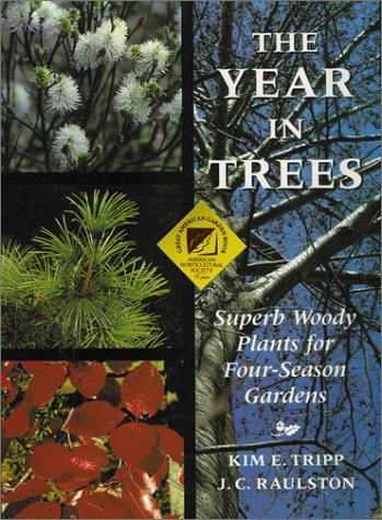 The Year in Trees: Superb Woody Plants for Four-Season Gardens by Kim E ...