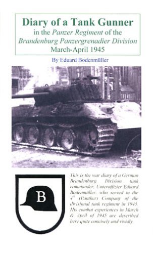 Diary of a Tank Gunner in the Panzer Regiment of the Brandenburg ...