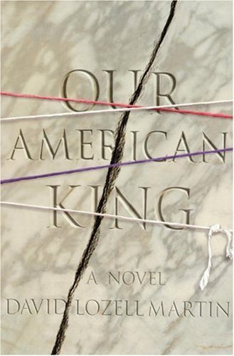 Our American King by David Lozell Martin | Goodreads