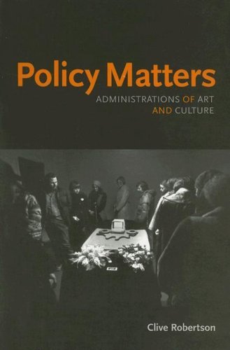 Policy Matters: Administrations of Art and Culture by Clive Robertson ...