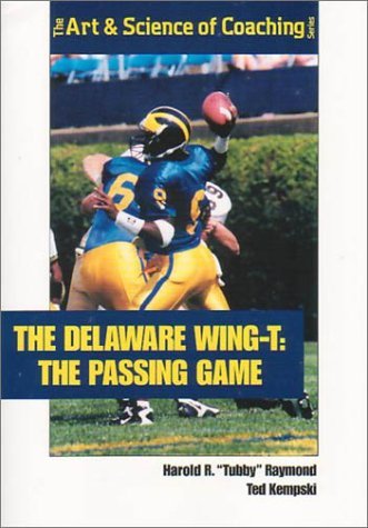 The Delaware Wing-T: The Passing Game by Harold R. Raymond | Goodreads