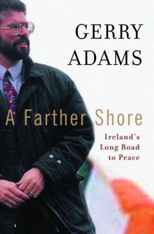 A Farther Shore: Ireland's Long Road to Peace by Gerry Adams | Goodreads