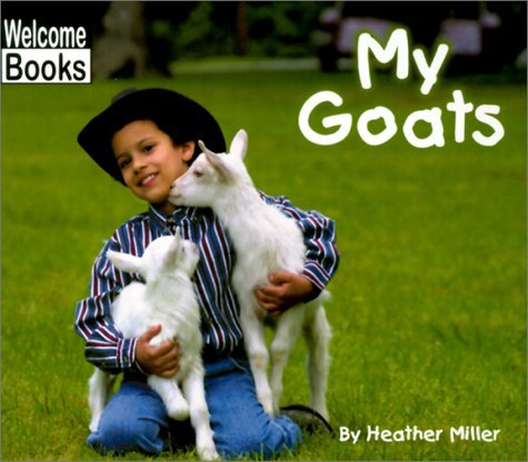 My Goats (My Farm) by Heather Miller | Goodreads