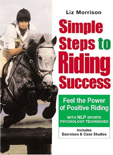 Simple Steps To Riding Success: Feel the Power of Positive Riding ...