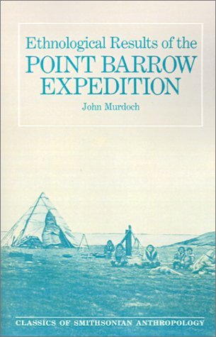 Ethnological Results of the Point Barrow Expedition by John Murdoch ...