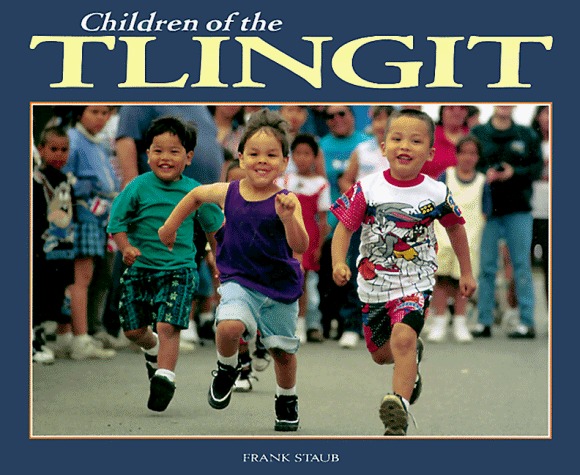 Children of the Tlingit (World's Children) by Frank J. Staub | Goodreads