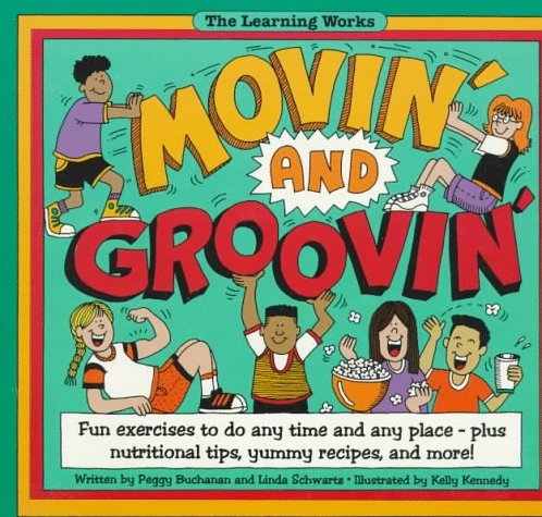 Movin' and Groovin': Fun Exercises to Do Any Time and Any Place-Plus ...