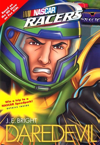 Nascar Racers #04: Daredevil (Nascar Racers, 4) by J.E. Bright | Goodreads