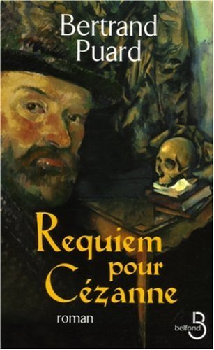 Requiem for Cezanne by Bertrand Puard | Goodreads