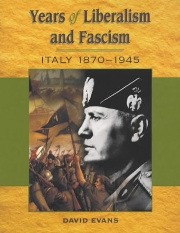 Years of Liberalism and Fascism Italy 1870-1945 by David Evans | Goodreads