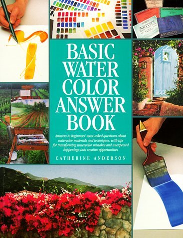 Basic Watercolor Answer Book by Catherine Anderson | Goodreads