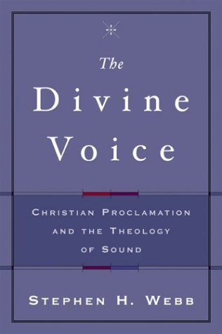 The Divine Voice: Christian Proclamation and the Theology of Sound by ...