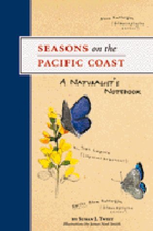 Seasons on the Pacific Coast: A Naturalist's Notebook by Susan J. Tweit ...