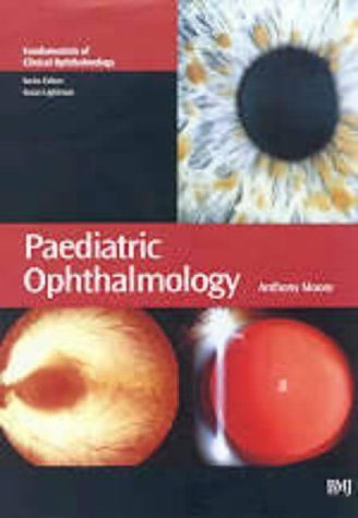 Paediatric Ophthalmalogy by Anthony Moore | Goodreads