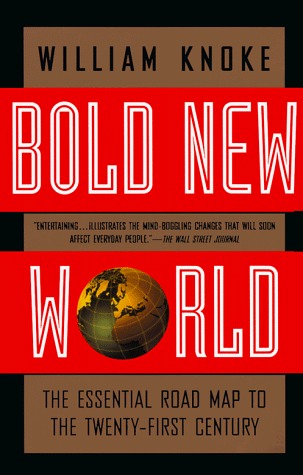 Bold New World: The Essential Road Map to the Twenty-First Century by ...