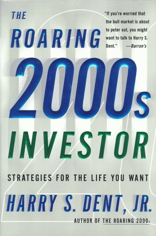 The Roaring 2000s Investor: Strategies for the Life You Want by Harry S ...