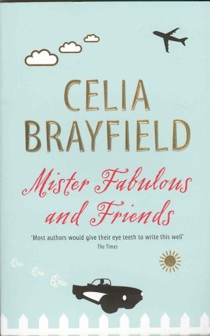 Mister Fabulous and Friends by Celia Brayfield | Goodreads