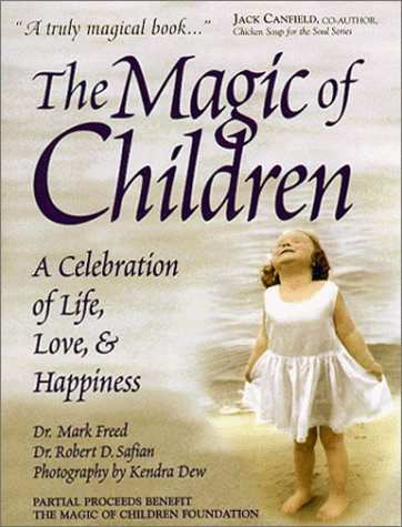 The Magic of Children: A Celebration of Life, Love and Happiness by ...