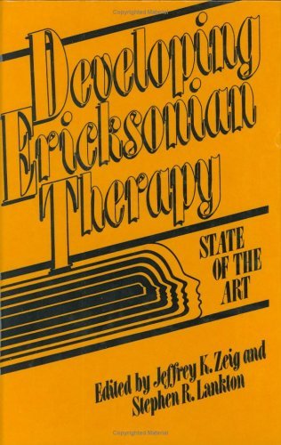 Developing Ericksonian Therapy: State Of The Art by Jeffrey K. Zeig ...