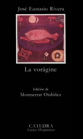 La vorágine by José Eustasio Rivera | Goodreads