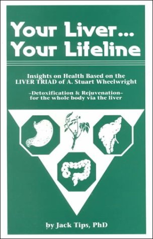 The Healing Triad: Your Liver ... Your Lifeline by Jack Tips | Goodreads