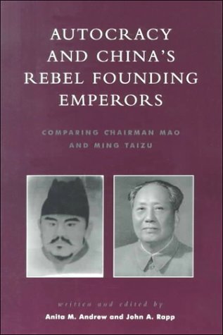 Autocracy and China's Rebel Founding Emperors: Comparing Chairman Mao ...