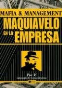 Maquiavelo En La Empresa/ The Mafia Manager: Mafia and Management by ...