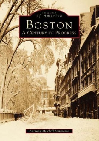 Boston: A Century of Progress by Anthony Mitchell Sammarco | Goodreads