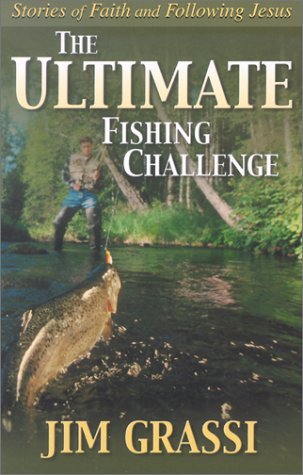 The Ultimate Fishing Challenge by James E. Grassi | Goodreads