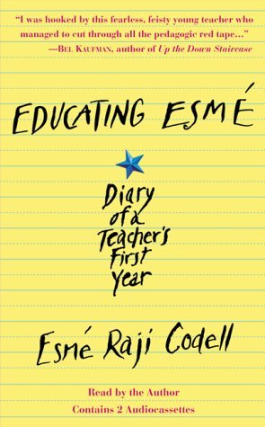 Educating Esme: Diary of a Teacher's First Year by Esmé Raji Codell ...