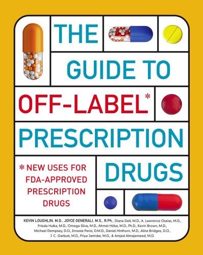 The Guide to Off-Label Prescription Drugs: New Uses for FDA-Approved ...