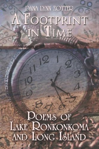 A Footprint in Time: Poems of Lake Ronkonkoma and Long Island by Dana ...