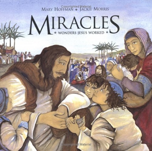 Miracles: Wonders Jesus Worked by Mary Hoffman | Goodreads