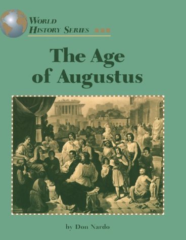 The Age of Augustus (World History) by Don Nardo | Goodreads
