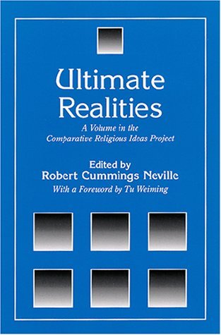 Ultimate Realities: A Volume in the Comparative Religious Ideas Project ...