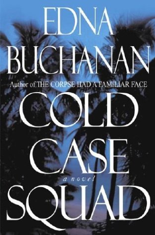 Cold Case Squad by Edna Buchanan | Goodreads