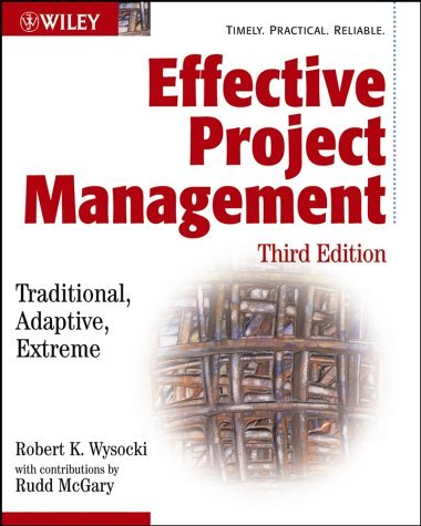 Effective Project Management: Traditional, Adaptive, Extreme by Robert K. Wysocki | Goodreads