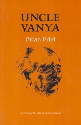 Uncle Vanya: A Version of the Play by Anton Chekhov by Brian Friel ...