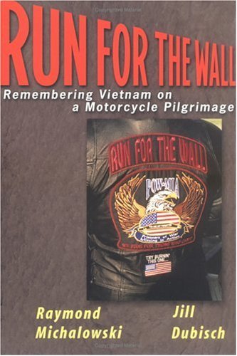 Run For The Wall: Remembering Vietnam on a Motorcycle Pilgrimage by ...