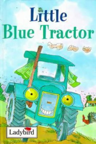 LITTLE BLUE TRACTOR (LADYBIRD LITTLE STORIES) by Nicola Baxter | Goodreads