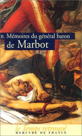 Mémoires du général baron de Marbot, Tome 2 by Jean-Baptiste de Marbot ...