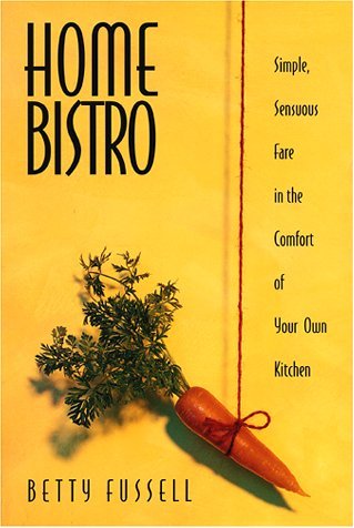 Home Bistro by Betty Fussell | Goodreads