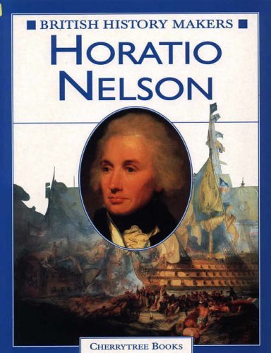 British History Makers: Horatio Nelson by Leon Ashworth | Goodreads