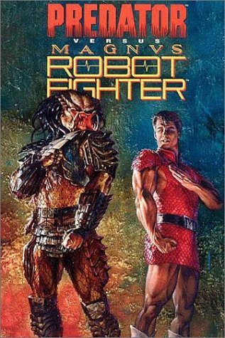 Predator vs. Magnus Robot Fighter by John Ostrander | Goodreads