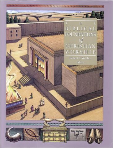 The Biblical Foundations of Christian Worship by Anonymous | Goodreads